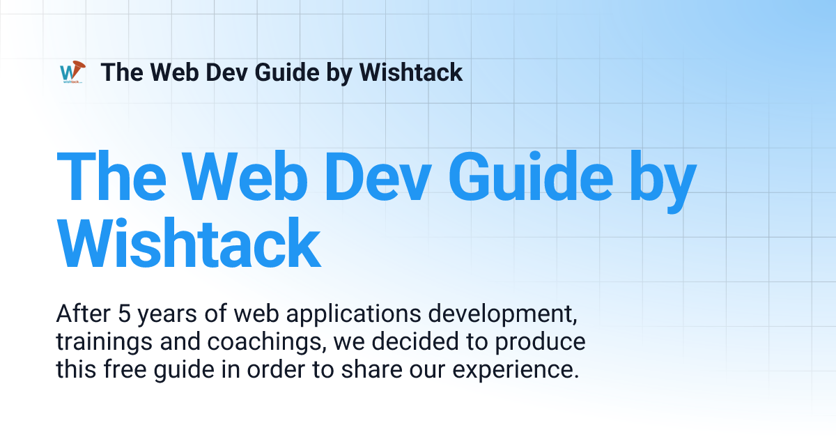 The Web Dev Guide by Wishtack | The Web Dev Guide by Wishtack