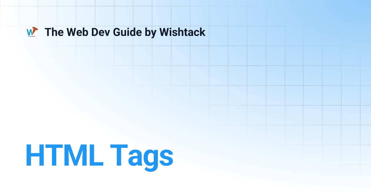 HTML Tags | The Web Dev Guide by Wishtack