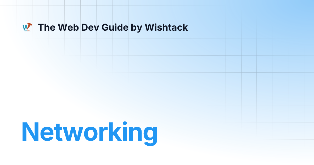 Networking | The Web Dev Guide by Wishtack