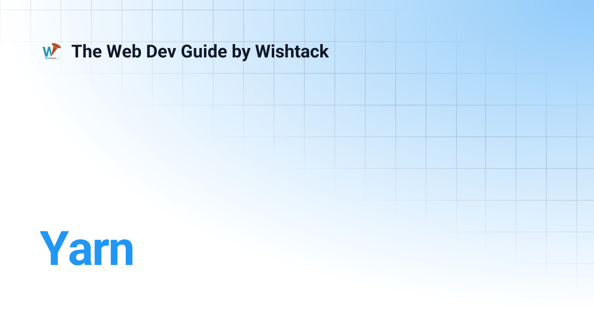 Yarn | The Web Dev Guide by Wishtack