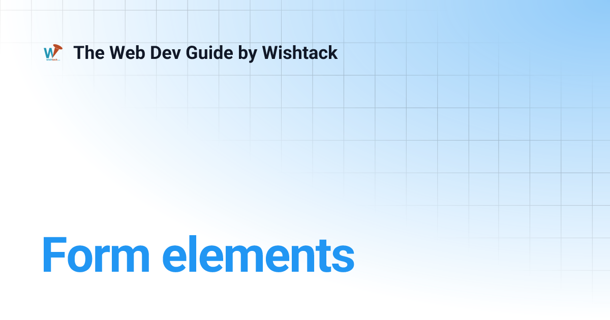 Form elements | The Web Dev Guide by Wishtack